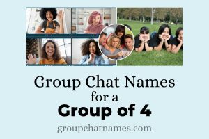 207 Group Chat Names for a Group of 4