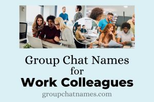 256 Group Chat Names for Work Colleagues To Mesh Work & Play