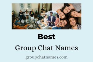 243 Best Group Chat Names That Stand Out From The Rest