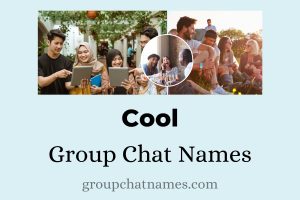 523 Cool Group Chat Names To Pique Everyone's Interest