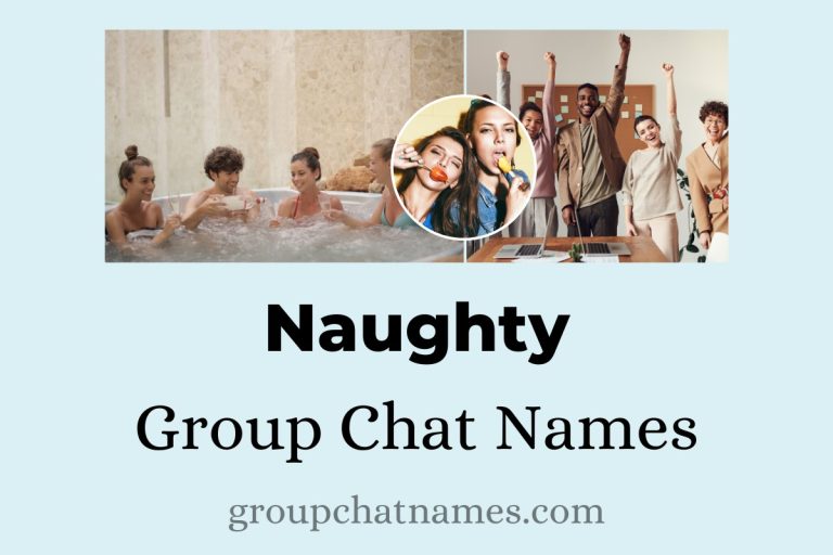 297 Naughty Group Chat Names For Unfiltered Fun