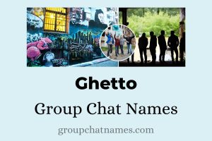 326 Ghetto Group Chat Names For the Street-Smart Squad