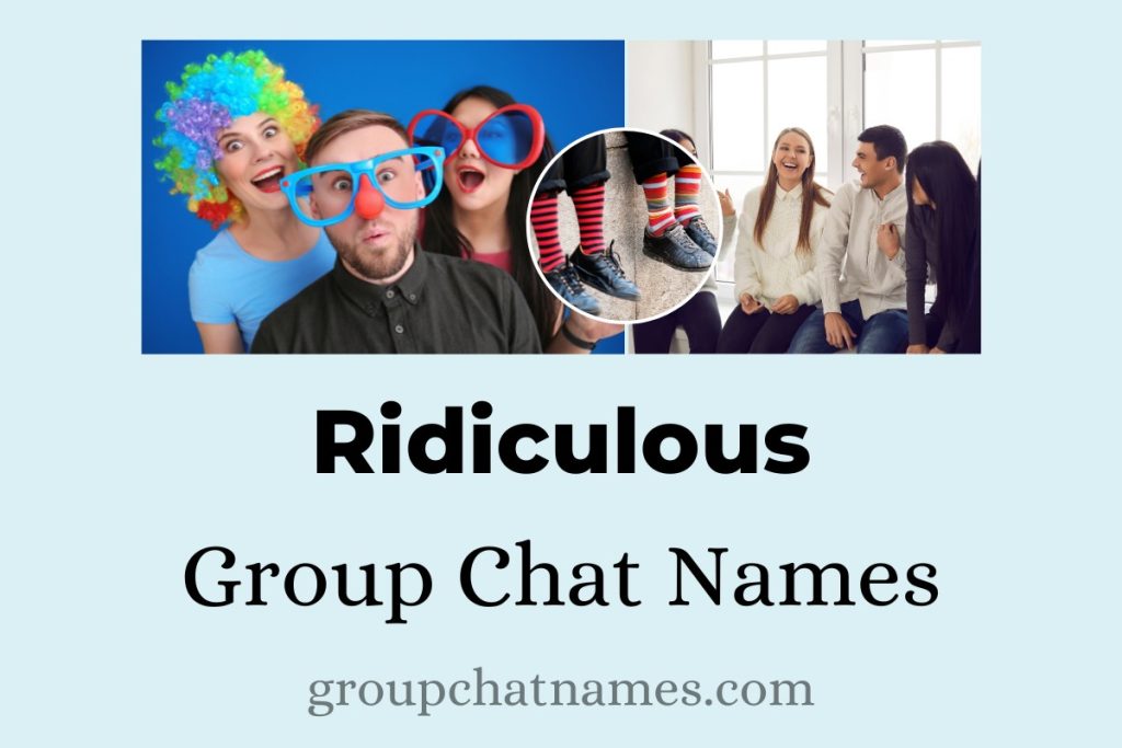 245 Ridiculous Group Chat Names For Unstoppable Giggles