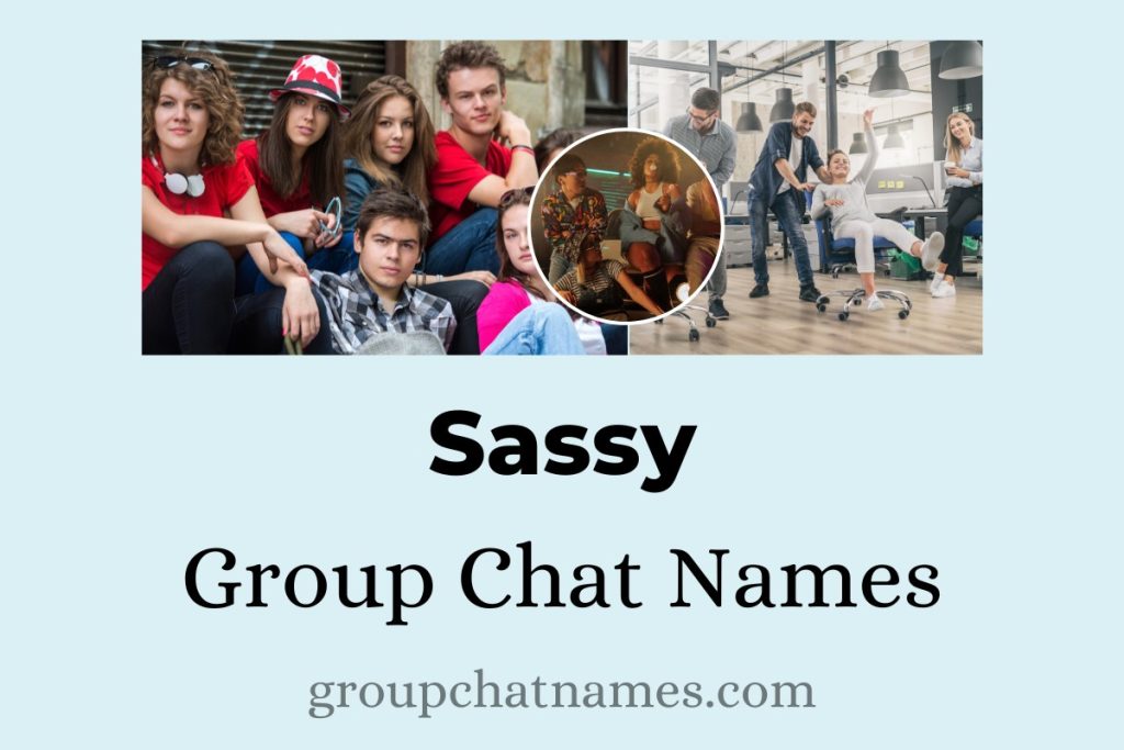 272 Sassy Group Chat Names To Spice Up Your Conversations